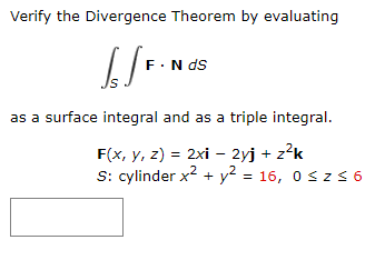 Solved Verify the Divergence Theorem by evaluating F. Nds as | Chegg.com