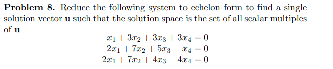 Solved Problem 8. Reduce the following system to echelon | Chegg.com
