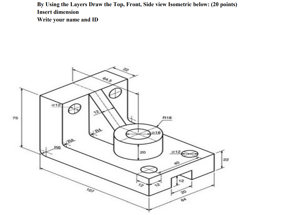 Solved By Using The Layers Draw The Top Front Side View Chegg