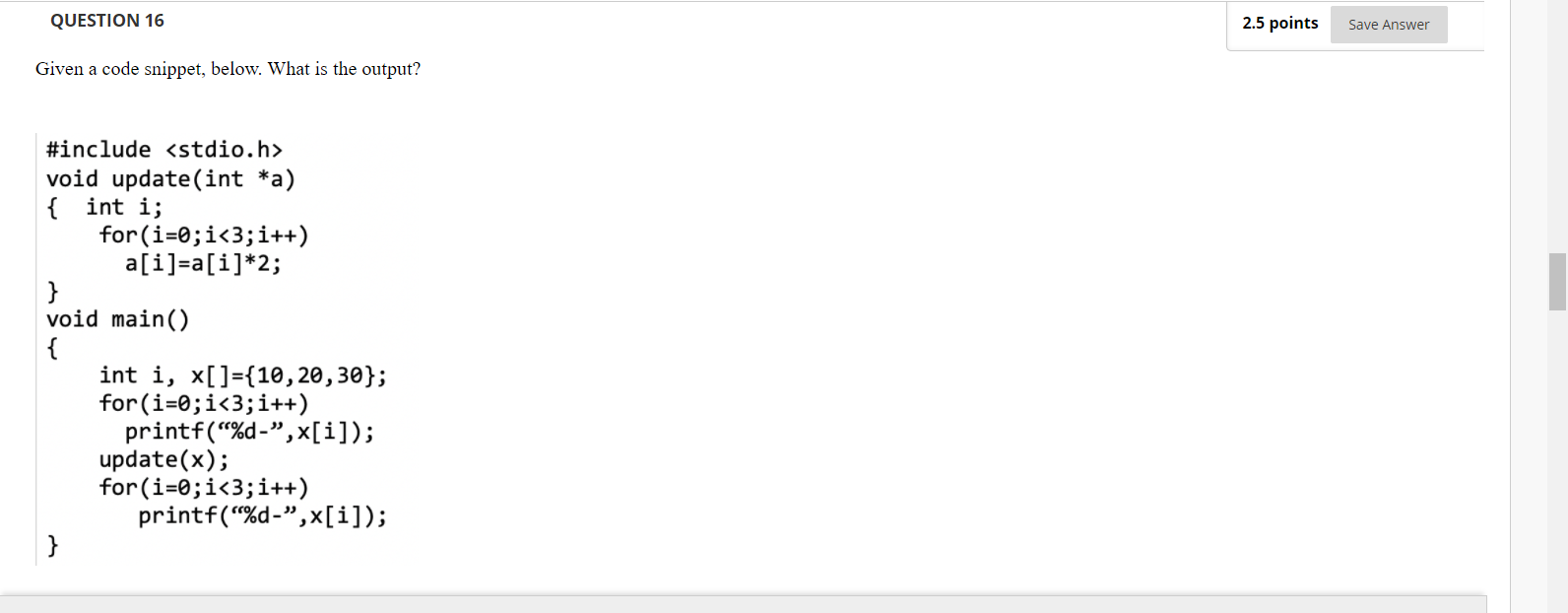 Solved QUESTION 16 2.5 points Save Answer Given a code | Chegg.com