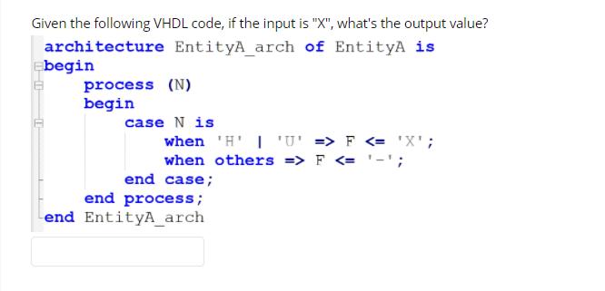 Solved Given the following VHDL code, if the input is "X", | Chegg.com