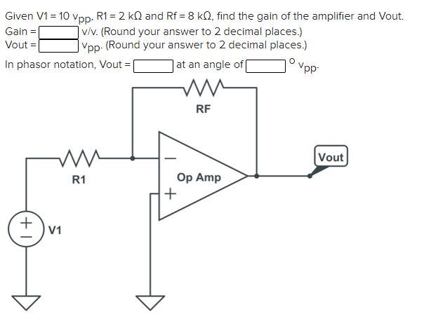 Solved Given V1 = 10 Vpp, R1 = 2 kN and Rf = 8 kN, find the | Chegg.com