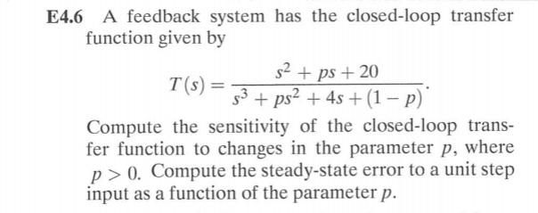 Solved E4.6 A feedback system has the closed-loop transfer | Chegg.com