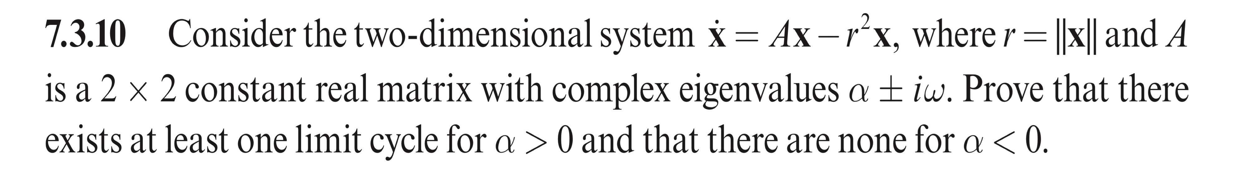 Solved 7.3.10 Consider the two-dimensional system x˙=Ax−r2x, | Chegg.com