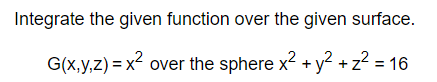 Solved Integrate the given function over the given surface. | Chegg.com