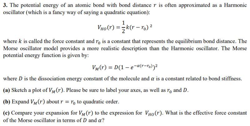 Solved 3. The potential energy of an atomic bond with bond | Chegg.com