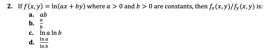 Solved 2. If f(x, y) = ln(ax + by) where a > 0 and b > 0 are | Chegg.com