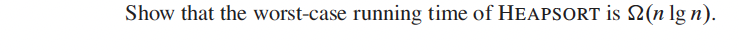 Solved Show That The Worst Case Running Time Of Heapsort Is 