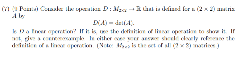 Solved (7) (9 Points) Consider the operation D : M2x2 + R | Chegg.com