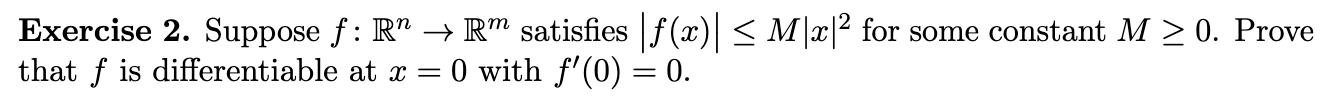 Solved Exercise 2. Suppose f:Rn→Rm satisfies ∣f(x)∣≤M∣x∣2 | Chegg.com