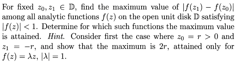 Solved For fixed z0,z1∈D, find the maximum value of | Chegg.com