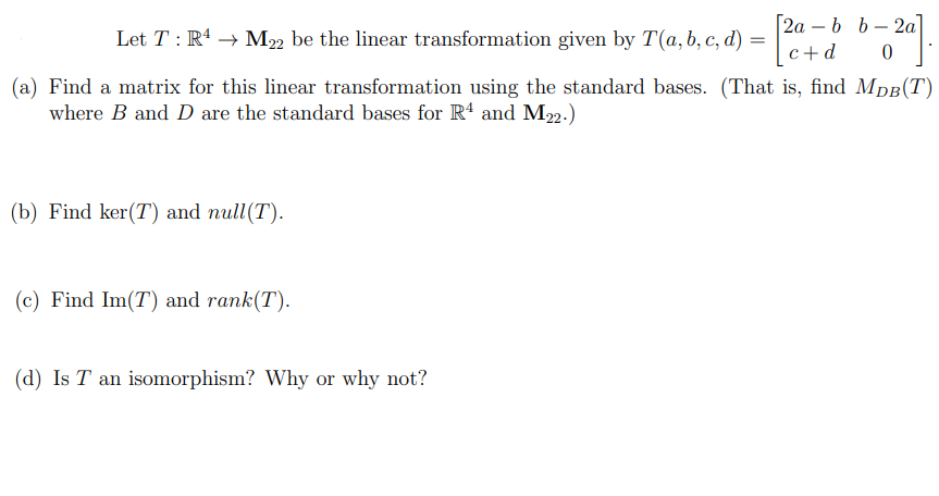 Solved Let TR4 → M22 be the linear transformation given by | Chegg.com