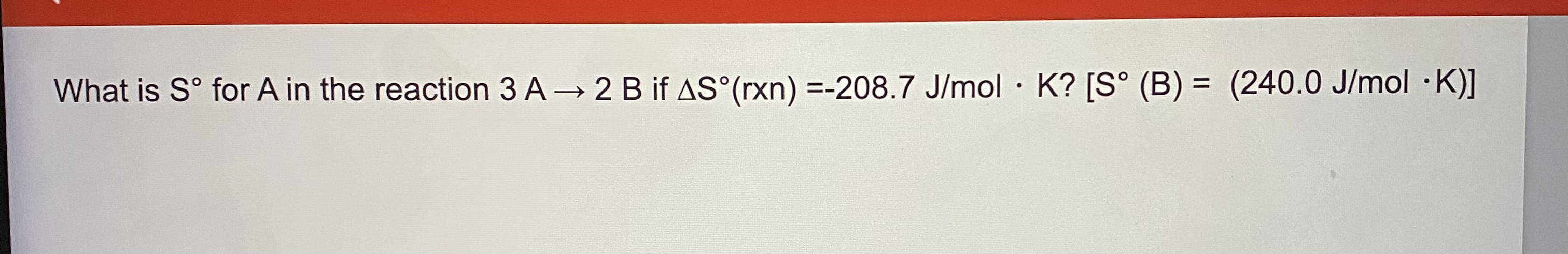Solved What is S° ﻿for A ﻿in the reaction 3A→2B ﻿if | Chegg.com | Chegg.com