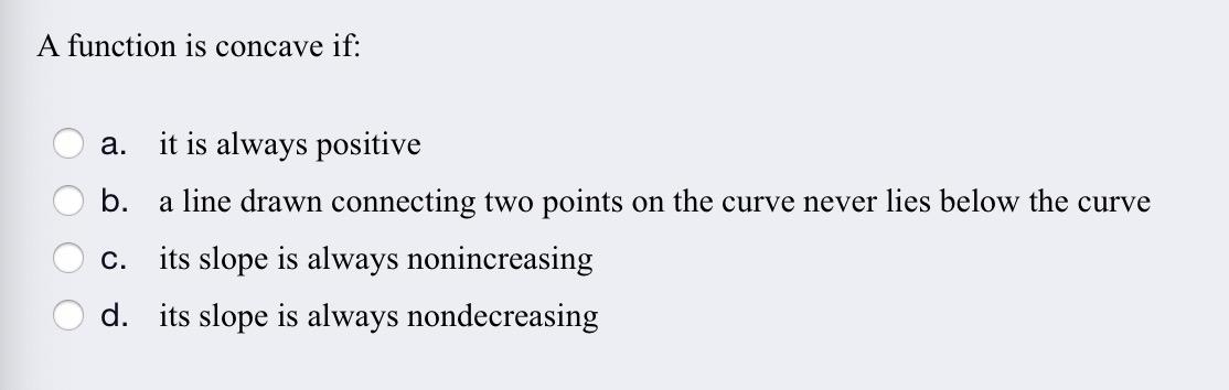 Solved A function is concave if: a. it is always positive b. | Chegg.com