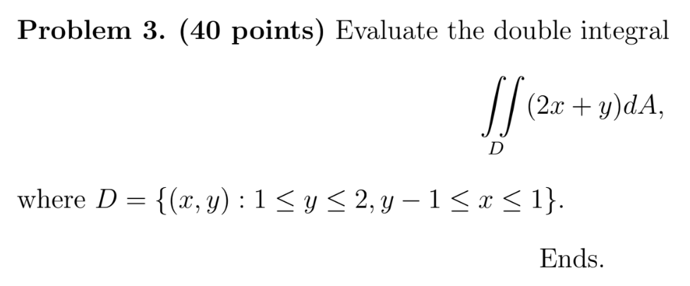 Solved Problem 3. (40 points) Evaluate the double integral | Chegg.com