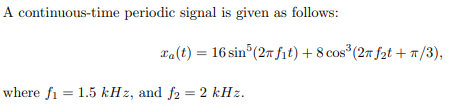 Solved A continuous-time periodic signal is given as | Chegg.com