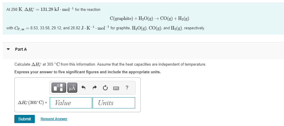 Solved At 298 K,ΔHr∘=131.28 kJ⋅mol−1 for the reaction C( | Chegg.com