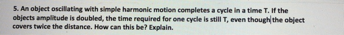 Solved 5. An object oscillating with simple harmonic motion | Chegg.com