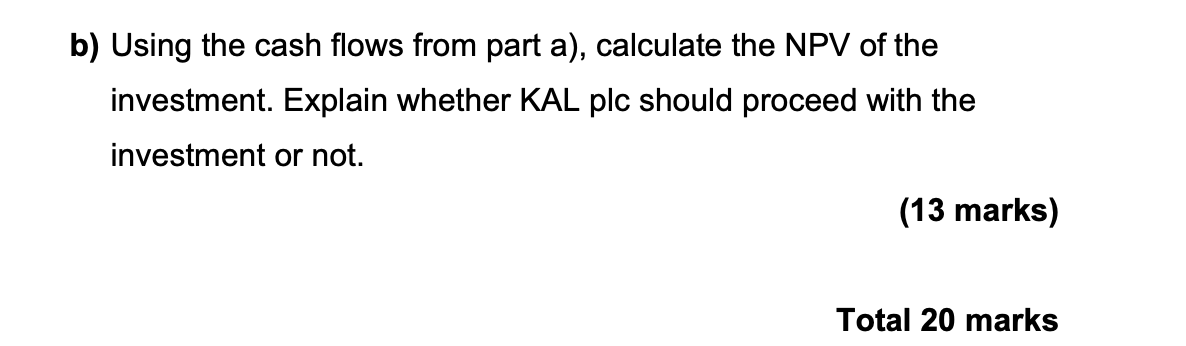 Solved Question 13 - Investment Appraisal KAL plc is a Milk | Chegg.com