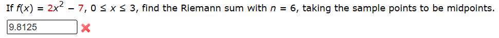 Solved If f(x)=2x2−7,0≤x≤3, find the Riemann sum with n=6, | Chegg.com