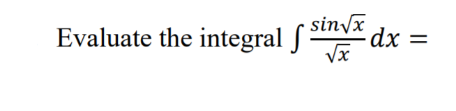 Solved Evaluate the integral s sinx dx = | Chegg.com