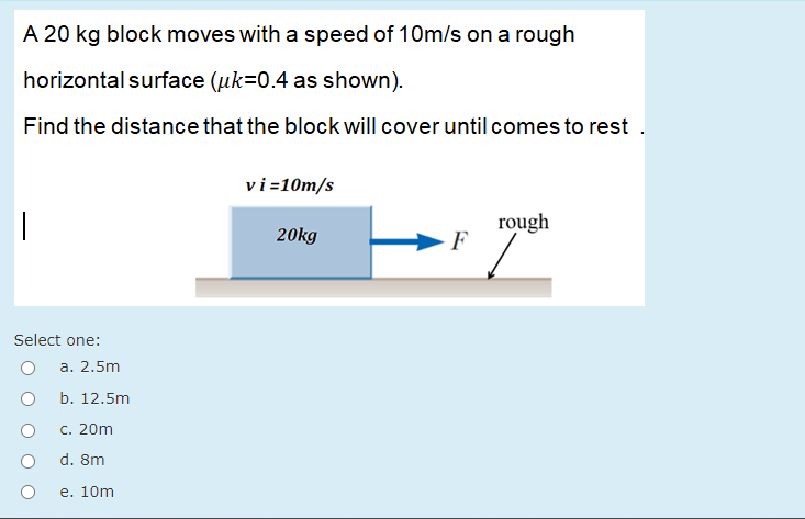 Solved A 20kg ﻿block moves with a speed of 10ms ﻿on a | Chegg.com