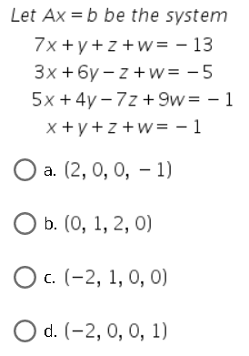 Solved Let Ax=b be the system 7x + y + 2 +w= - 13 3x + 6y-Z | Chegg.com