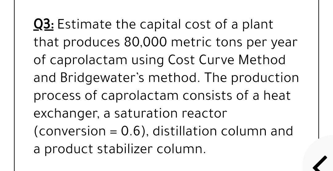 Solved Q3: Estimate the capital cost of a plant that | Chegg.com