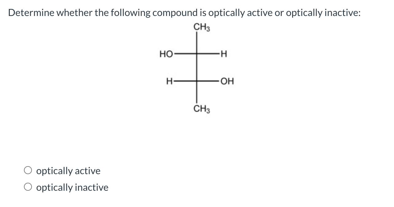 Solved Determine whether the following compound is optically | Chegg.com