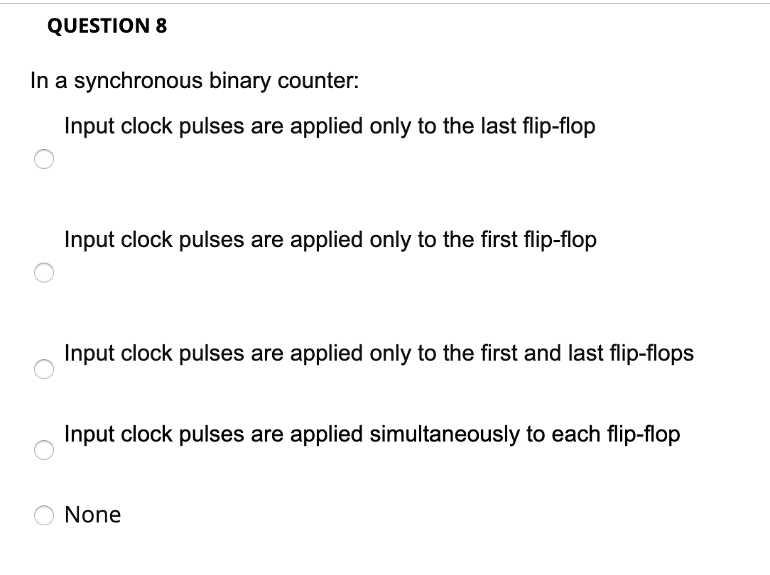 Solved QUESTION 8 In a synchronous binary counter: Input | Chegg.com