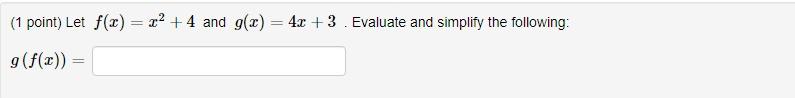 Solved (1 point) Let f(x)=x2+4 and g(x)=4x+3. Evaluate and | Chegg.com