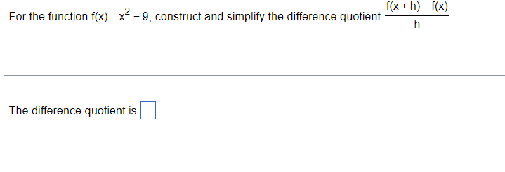 Solved For the function f(x)=x2−9, construct and simplify | Chegg.com