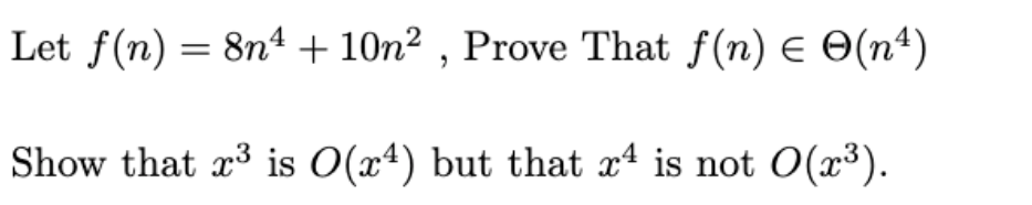 Solved Let f(n)=8n4+10n2, Prove That f(n)∈Θ(n4) Show that x3 | Chegg.com