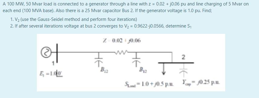 Solved A 100 MW, 50 Mvar load is connected to a generator | Chegg.com