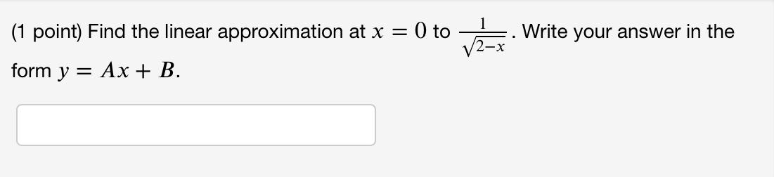 Solved (1 point) Find the linear approximation at x=0 to | Chegg.com