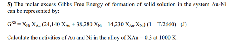 Solved 5) The molar excess Gibbs Free Energy of formation of | Chegg.com