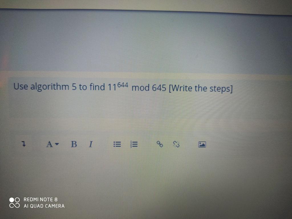 Solved Use algorithm 5 to find 11644 mod 645 [Write the | Chegg.com