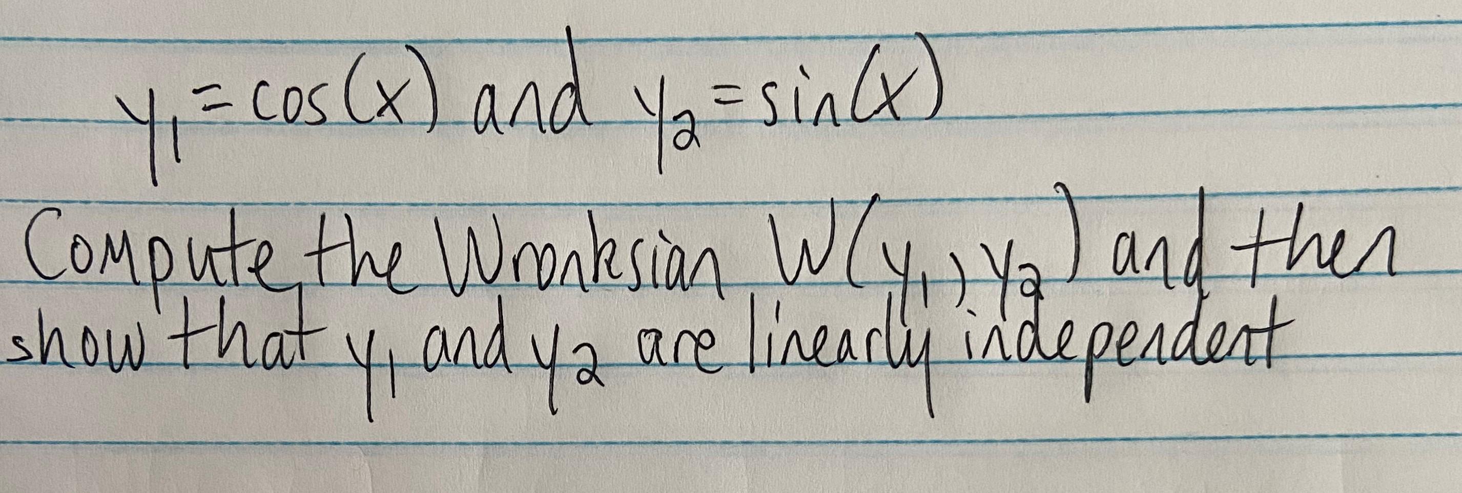 Solved (4) y = cos(x) and Yassin Compute the Wronksian Wly, | Chegg.com Solved (4) y = cos(x) and Yassin Compute the Wronksian Wly, | Chegg.com