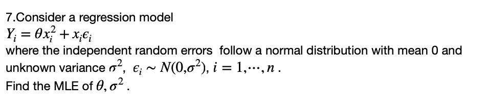 Solved 7.Consider a regression model Yi=θxi2+xiϵi where the | Chegg.com