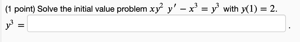 Solved (1 point) Solve the initial value problem xy2 y' – xº | Chegg.com