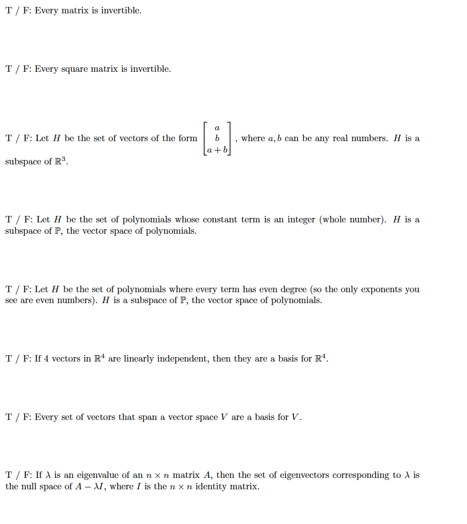 Solved T / F: Every matrix is invertible. T / F: Every | Chegg.com