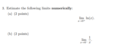 Solved 3. Estimate the following limits numerically: (a) (2 | Chegg.com