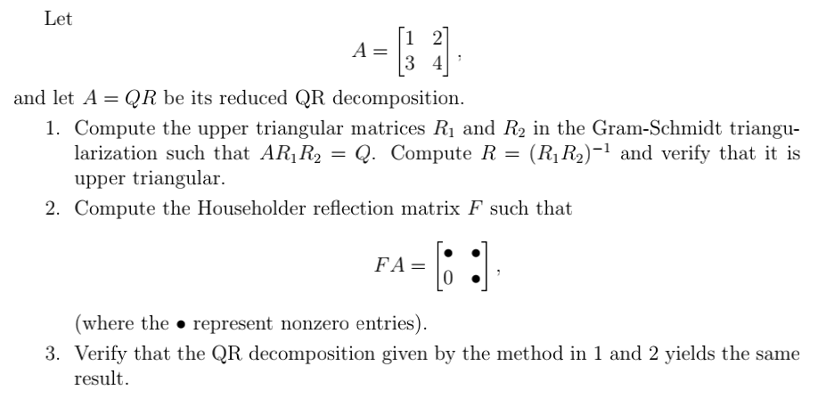 Solved Let 1 2 A= 3 4 and let A = QR be its reduced QR | Chegg.com