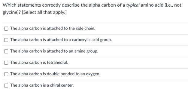 Solved Which statements correctly describe the alpha carbon | Chegg.com