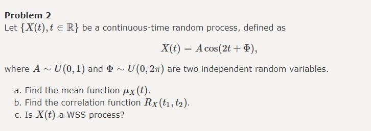 Solved Problem 2 Let {X(t),t∈R} be a continuous-time random | Chegg.com