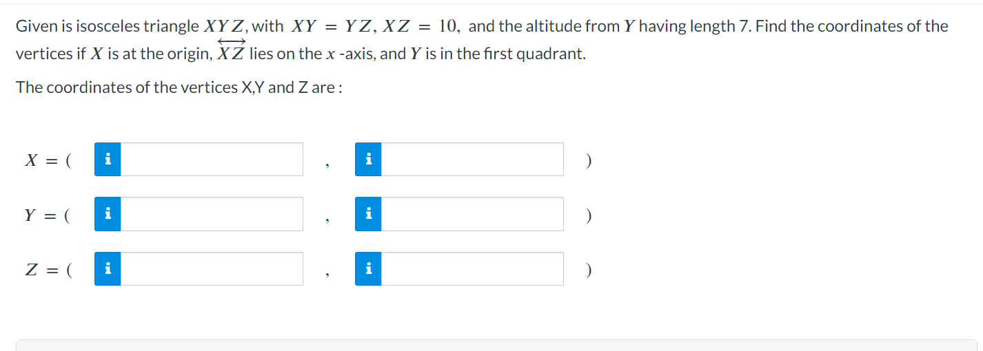 Solved Given is isosceles triangle XYZ, with XY=YZ,XZ=10, | Chegg.com
