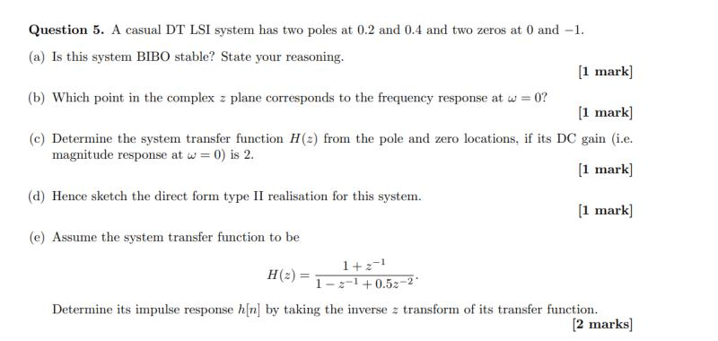Solved Question 5. A casual DT LSI system has two poles at | Chegg.com