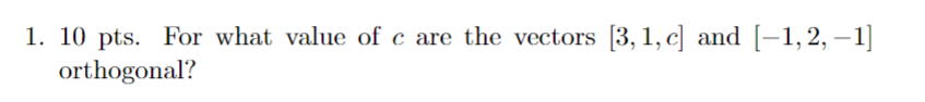 Solved 1. 10 pts. For what value of c are the vectors | Chegg.com