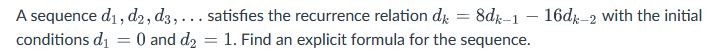 Solved A sequence d1,d2,d3,dots satisfies the recurrence | Chegg.com