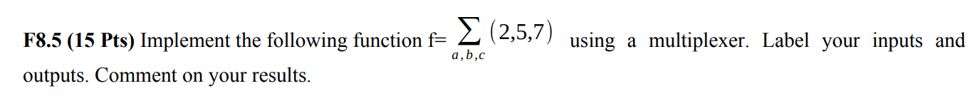 Solved F8.5 (15 Pts) Implement the following function = | Chegg.com